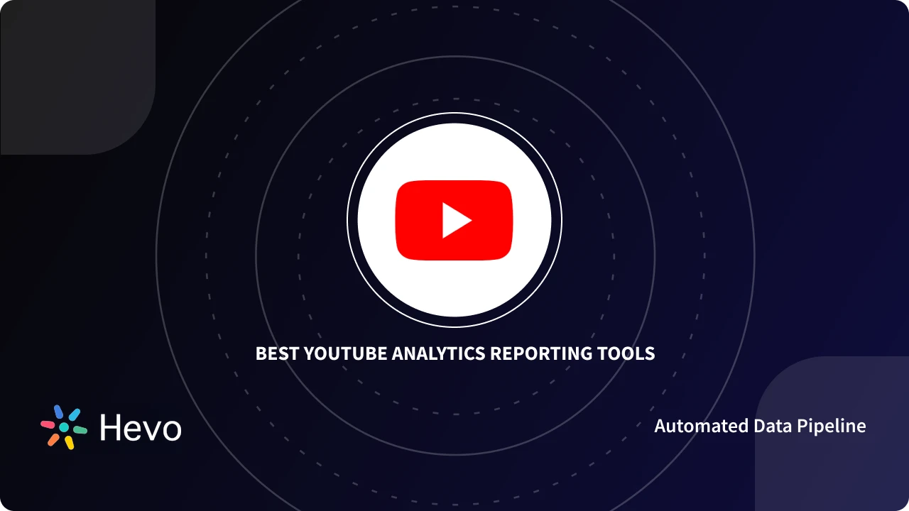 4 Best YouTube Analytics Reporting Tools | Hevo