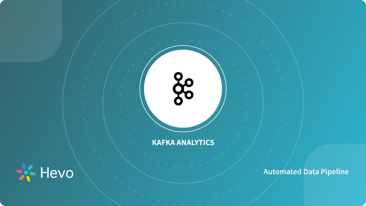 Real-time Reporting with Kafka Analytics: An Easy Guide - Learn | Hevo