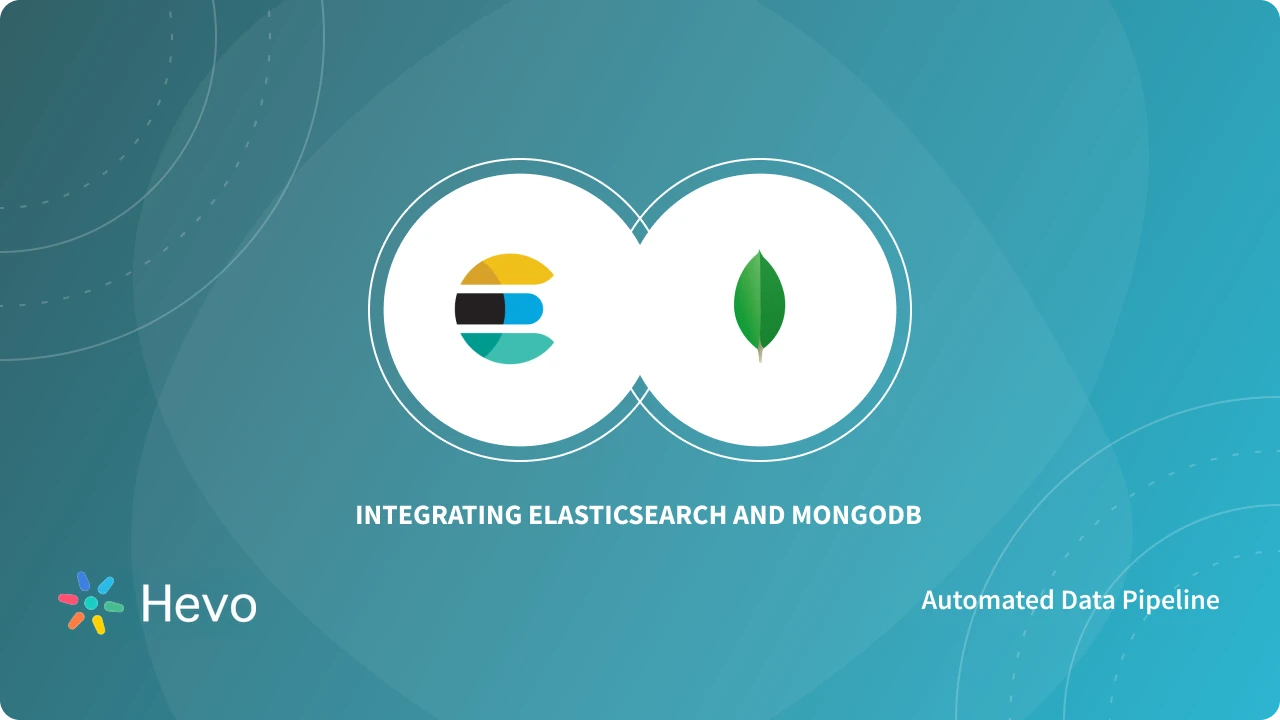 Integrating Elasticsearch and MongoDB: Made Easy with 3 methods | Hevo