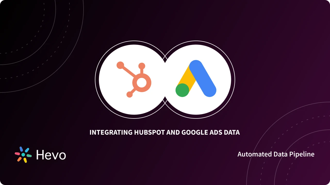 Integrate HubSpot and Google Ads: 2 Easy Steps - Learn | Hevo