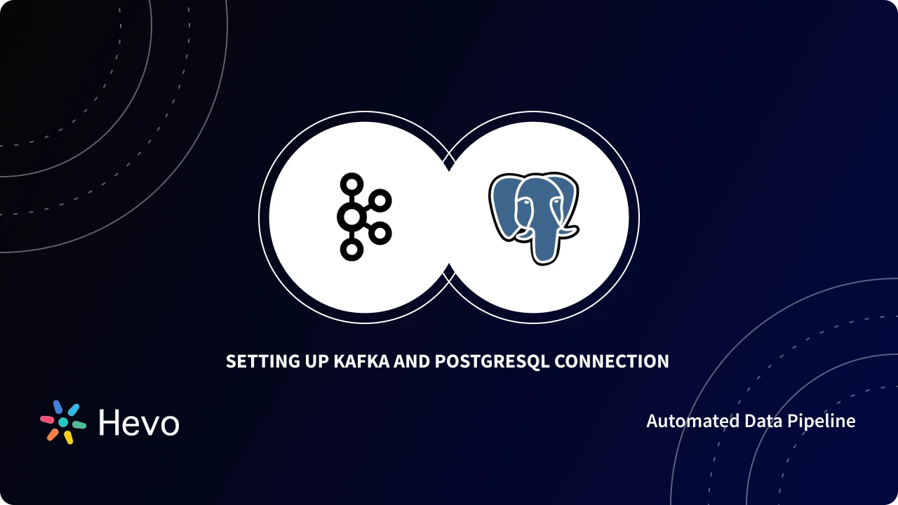 Connecting Kafka to PostgreSQL: 4 Easy Steps | Hevo