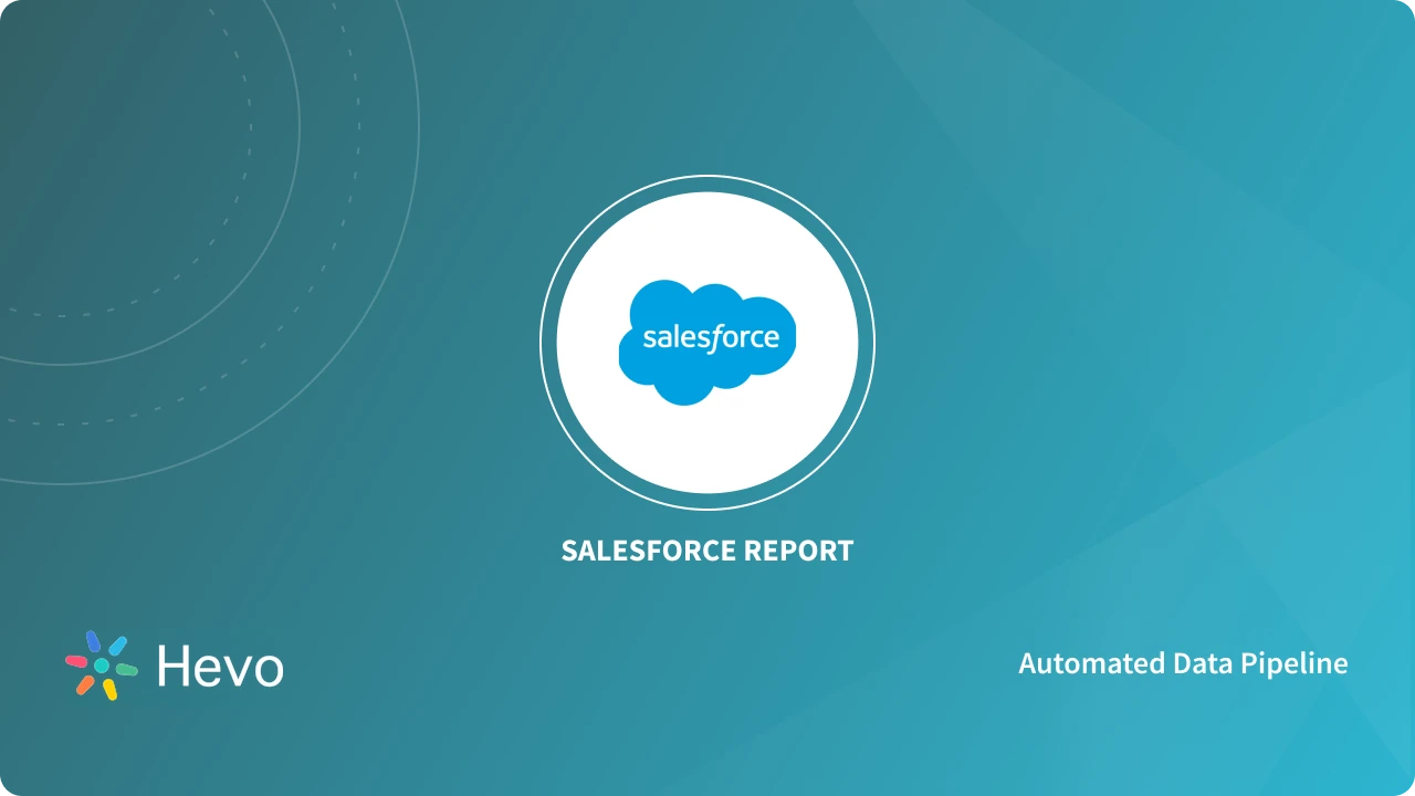 Creating Salesforce Reports and Dashboard: Easy Steps - Learn | Hevo