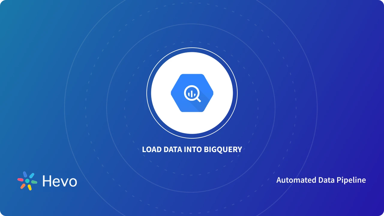 Load Data into BigQuery: Easy Step-by-Step Guide