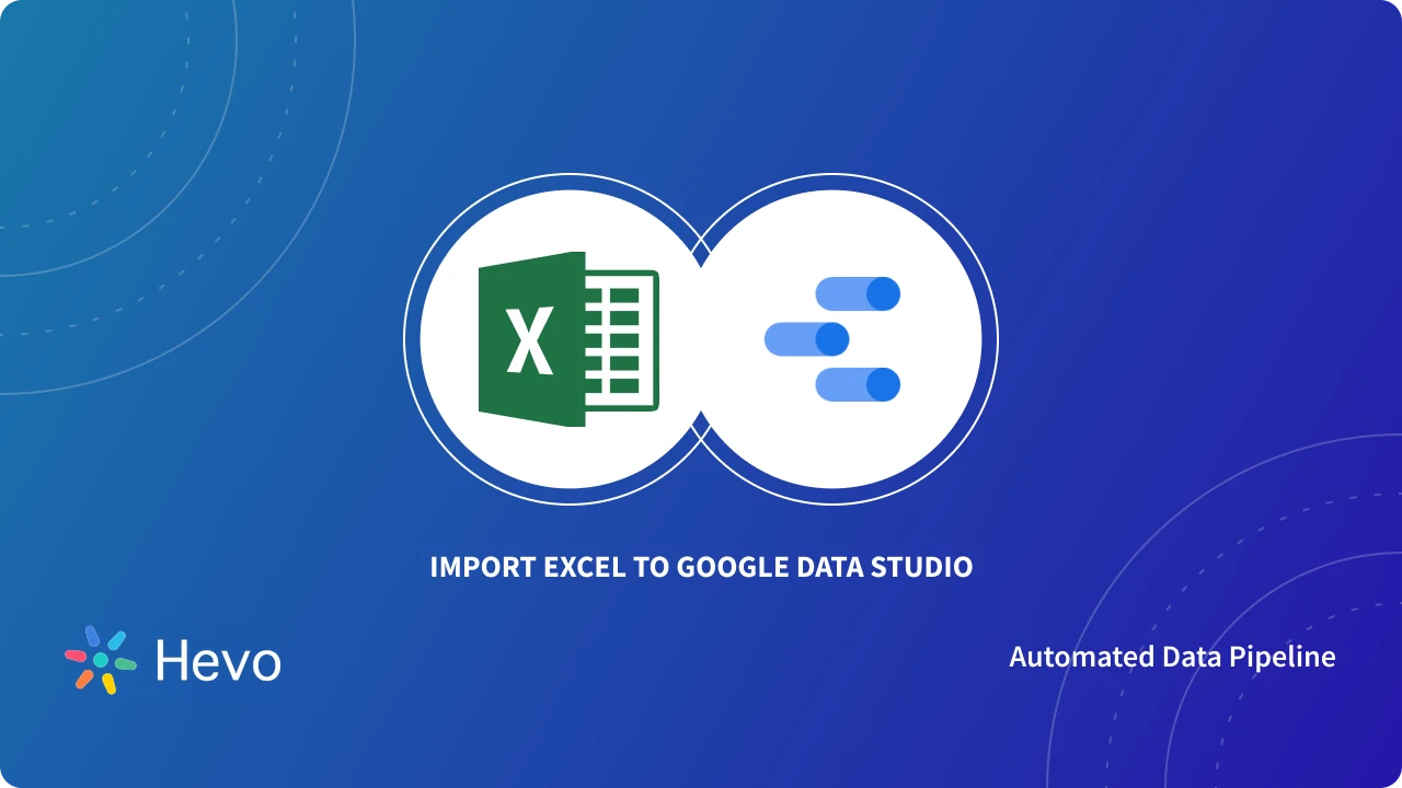 Importing Excel to Google Data Studio: 2 Detailed Methods
