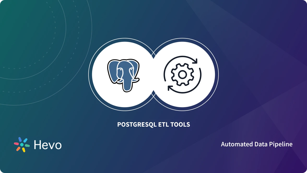 Top 5 PostgreSQL ETL Tools for Data integration| Hevo