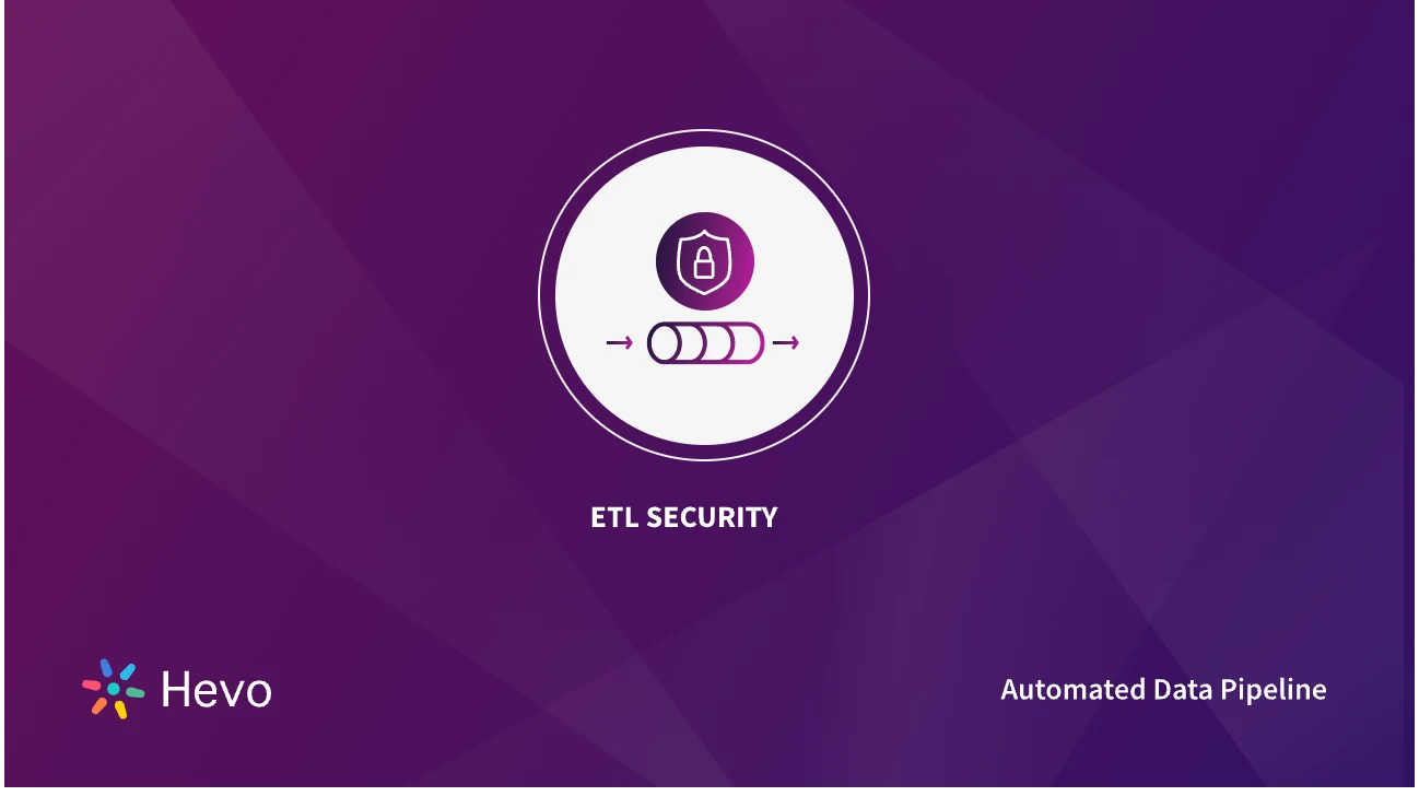 Mastering ETL Security: Challenges and Solutions | Hevo