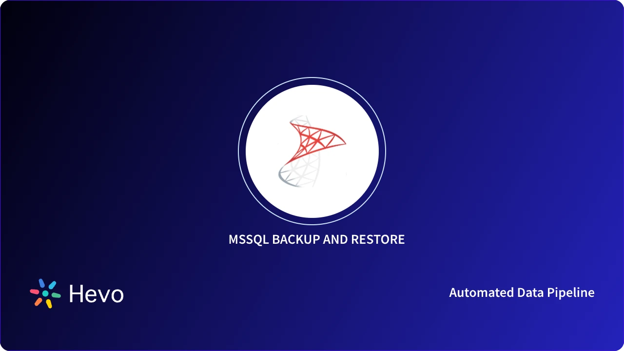 Back Up & Restore Database Operations with MSSQL | Hevo