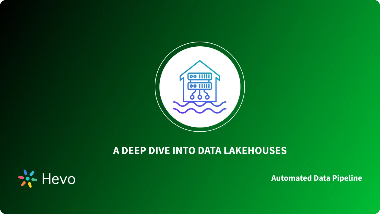 What Are Data Lakehouses? A Comprehensive Guide | Hevo