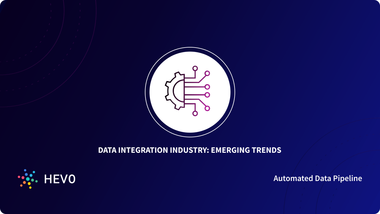 Emerging Trends on Data Integration Market and it's Uses | Hevo