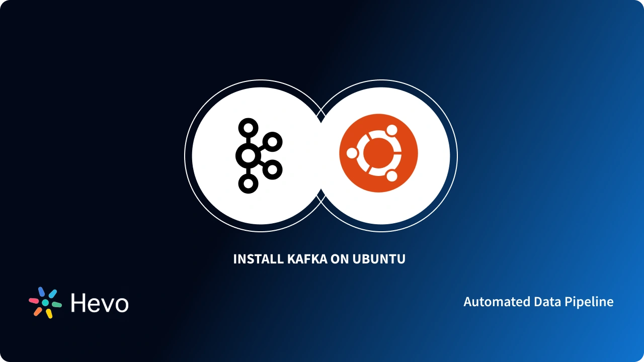 Steps to Install Kafka on Ubuntu 20.04: 8 Easy Steps | Hevo