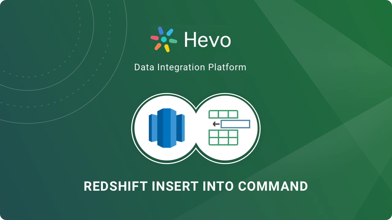 Redshift INSERT INTO Statement: 3 Critical Aspects | Hevo