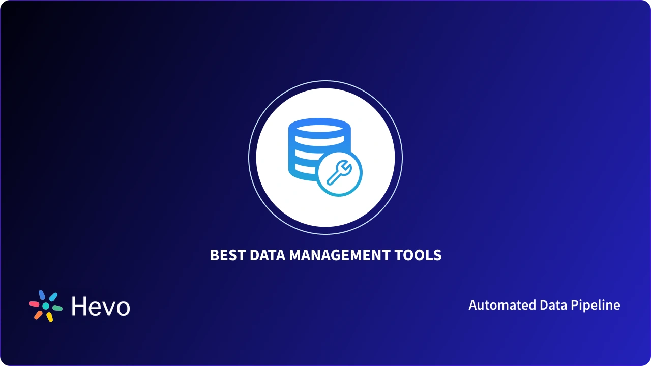 Top 10 Data Management Tools in 2025 | Hevo