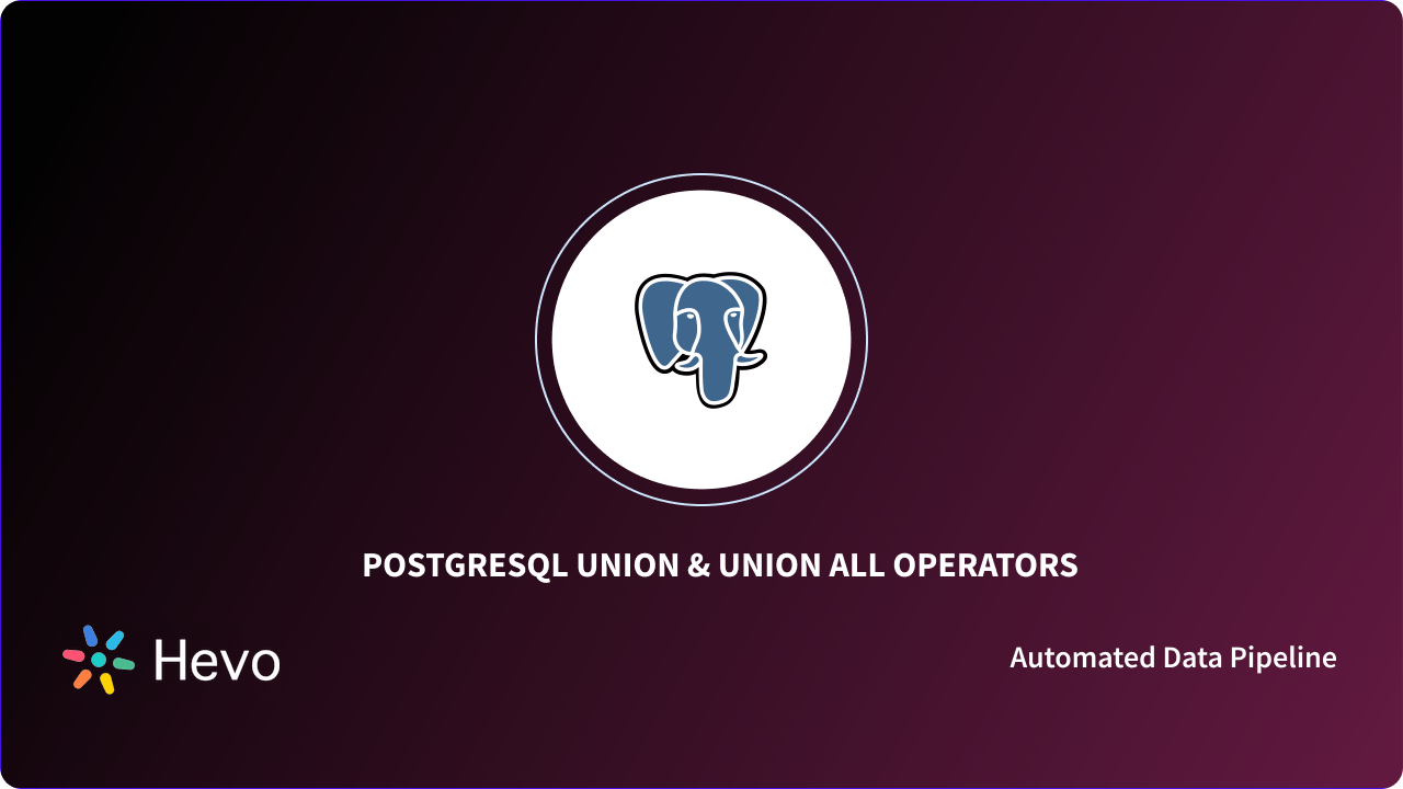 How to Use PostgreSQL UNION & UNION ALL Operators: Made Easy