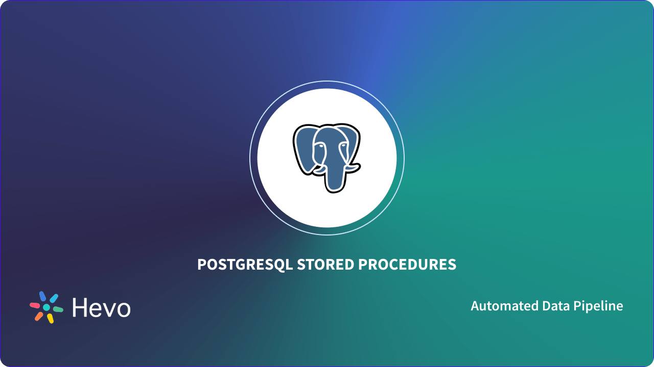 PostgreSQL Stored Procedures: The Ultimate Guide | Hevo PostgreSQL Stored Procedures: The Ultimate Guide | Hevo