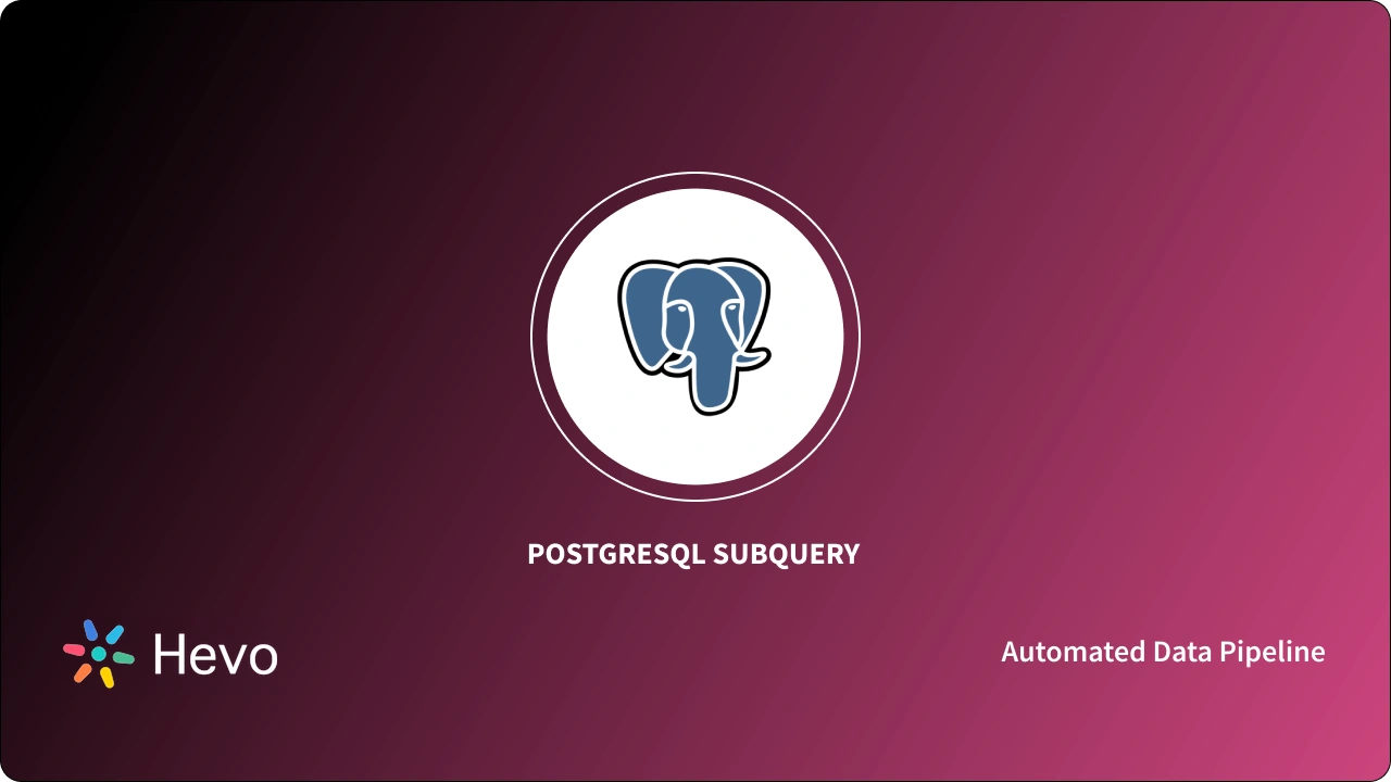 How to Work with PostgreSQL Subquery: Easy Steps Explained