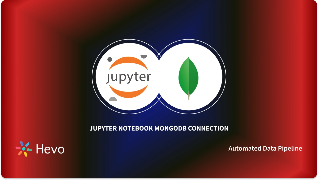 Jupyter Notebook MongoDB Integration: 2 Easy Methods - Learn | Hevo