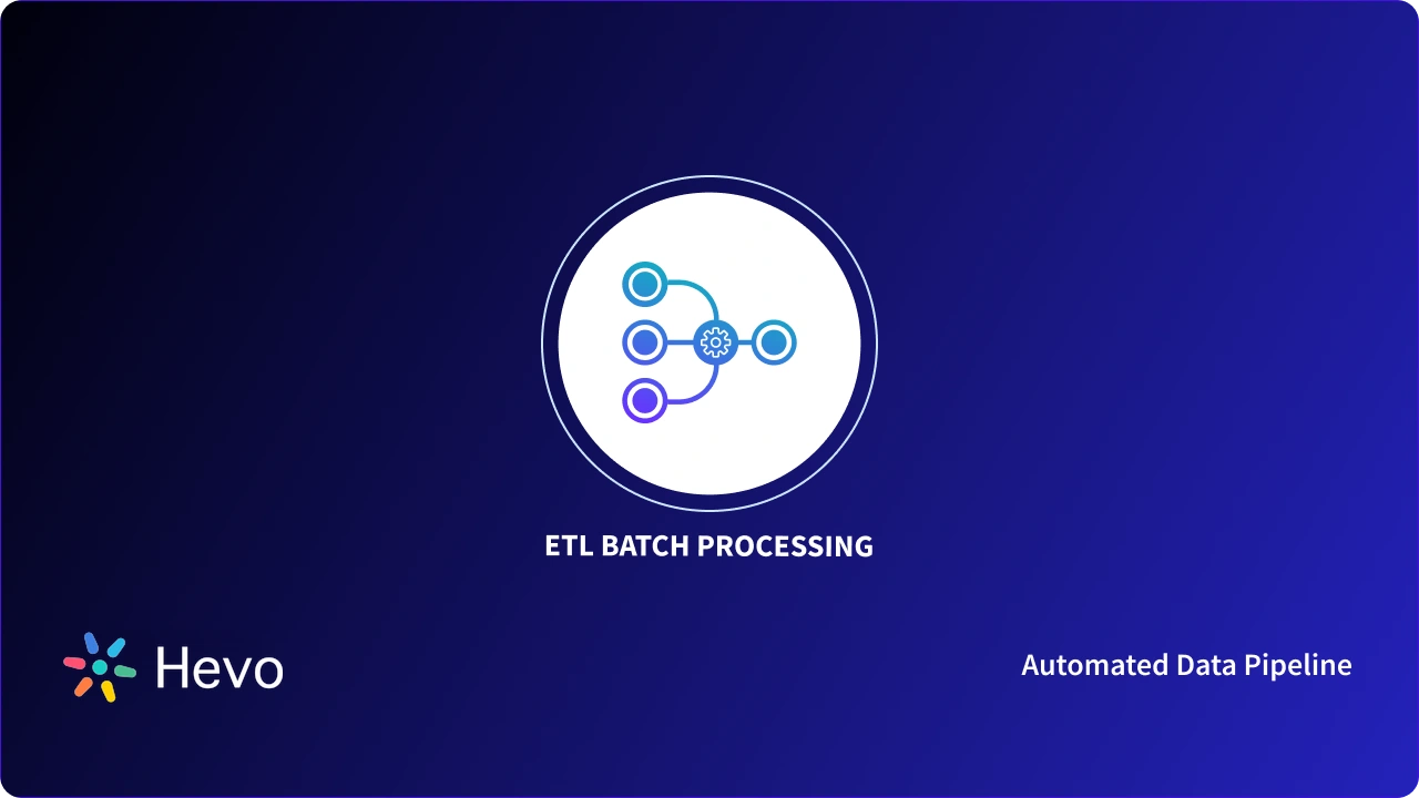 What is ETL Batch Processing? Working, Benefits & Use Cases What is ETL Batch Processing? Working, Benefits & Use Cases