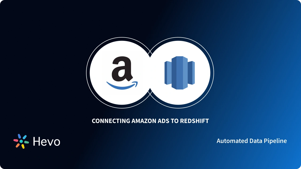 Amazon Ads to Redshift: 2 Easy Steps | Hevo