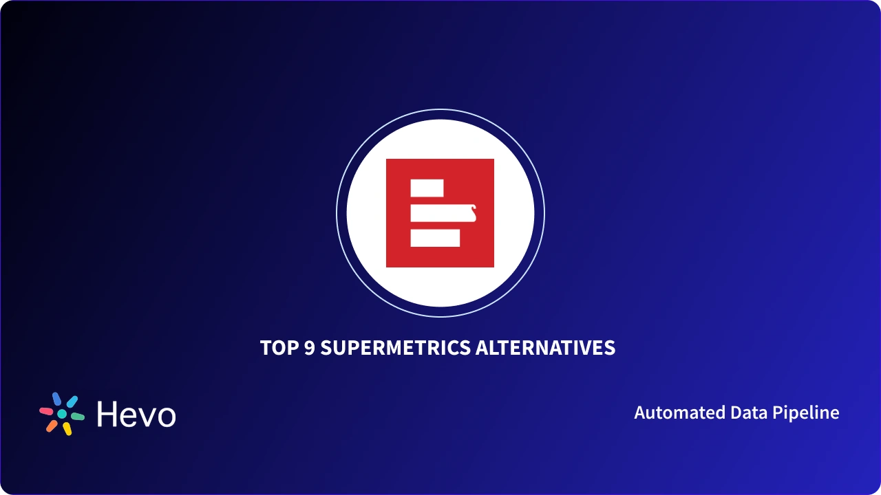 Top 9 Supermetrics Alternatives [Ranked by Popularity]