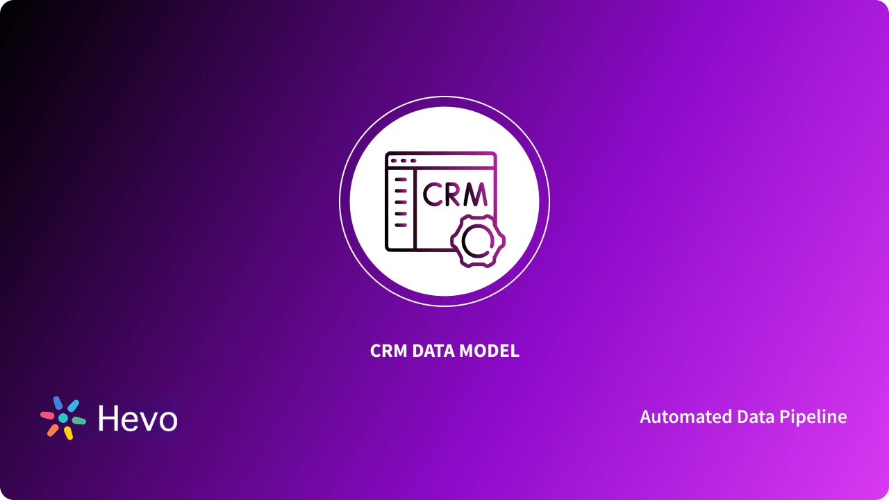 How to Build an Effective CRM Data Model?