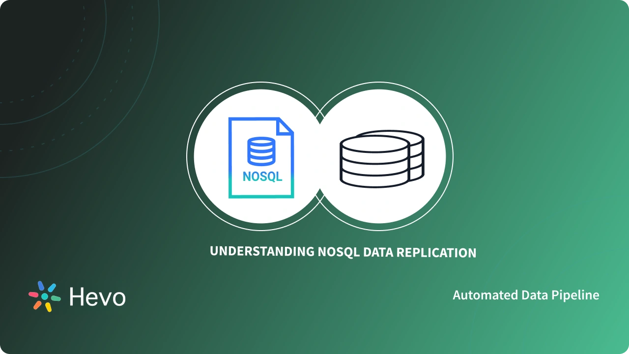What is NoSQL Data Replication | Hevo