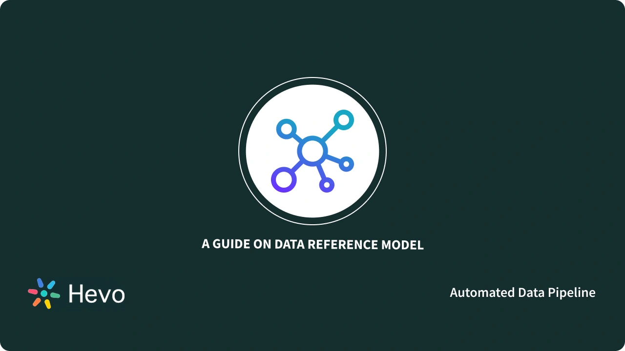 Understanding the Data Reference Model Simplified 101 - Learn | Hevo