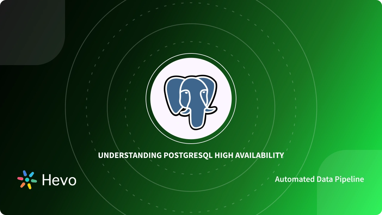 PostgreSQL High Availability: 5 Comprehensive Aspects | Hevo