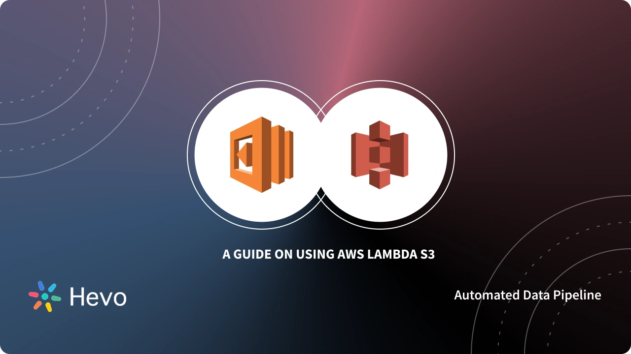 Using AWS Lambda S3 Made Easy - Learn | Hevo