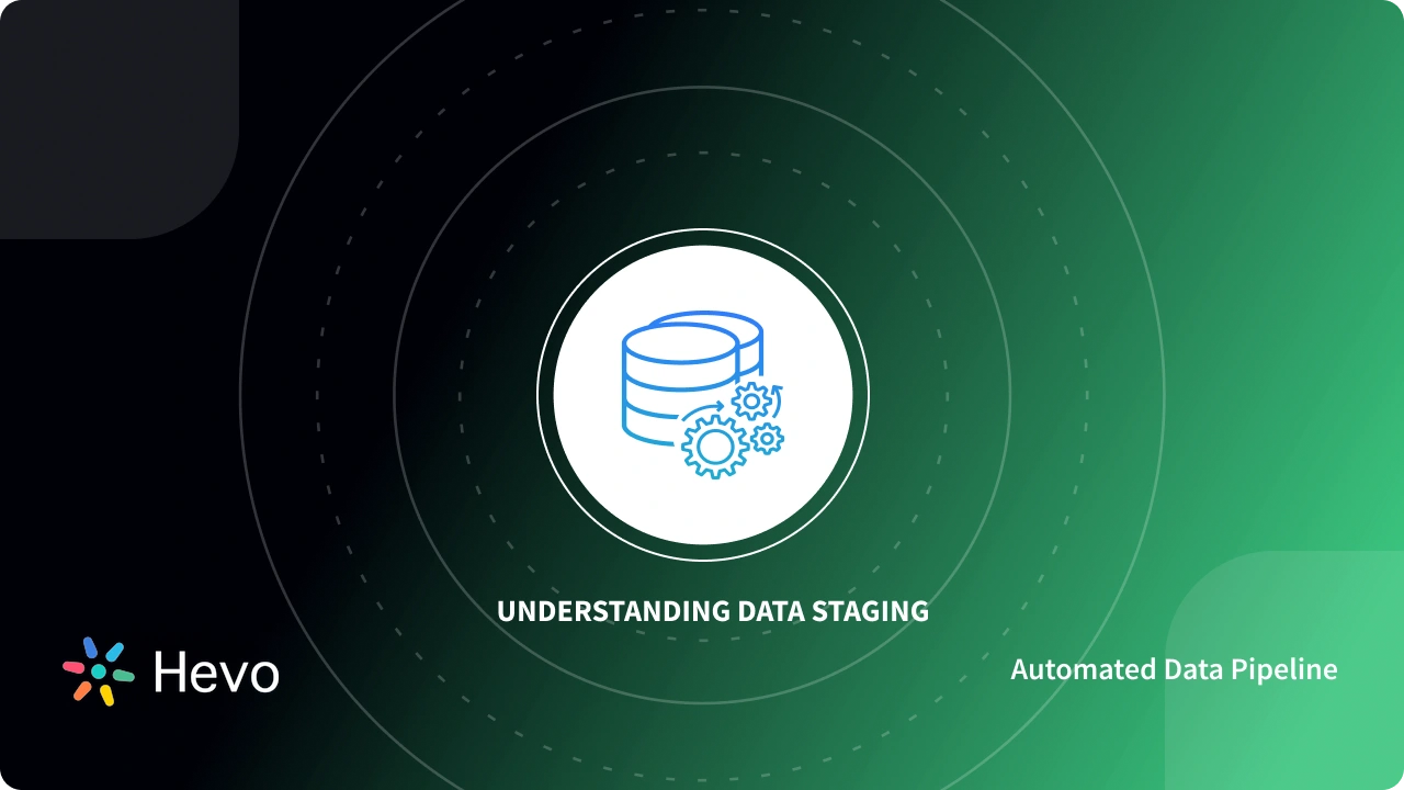What is a Data Staging Area? - Simplified 101 | Hevo
