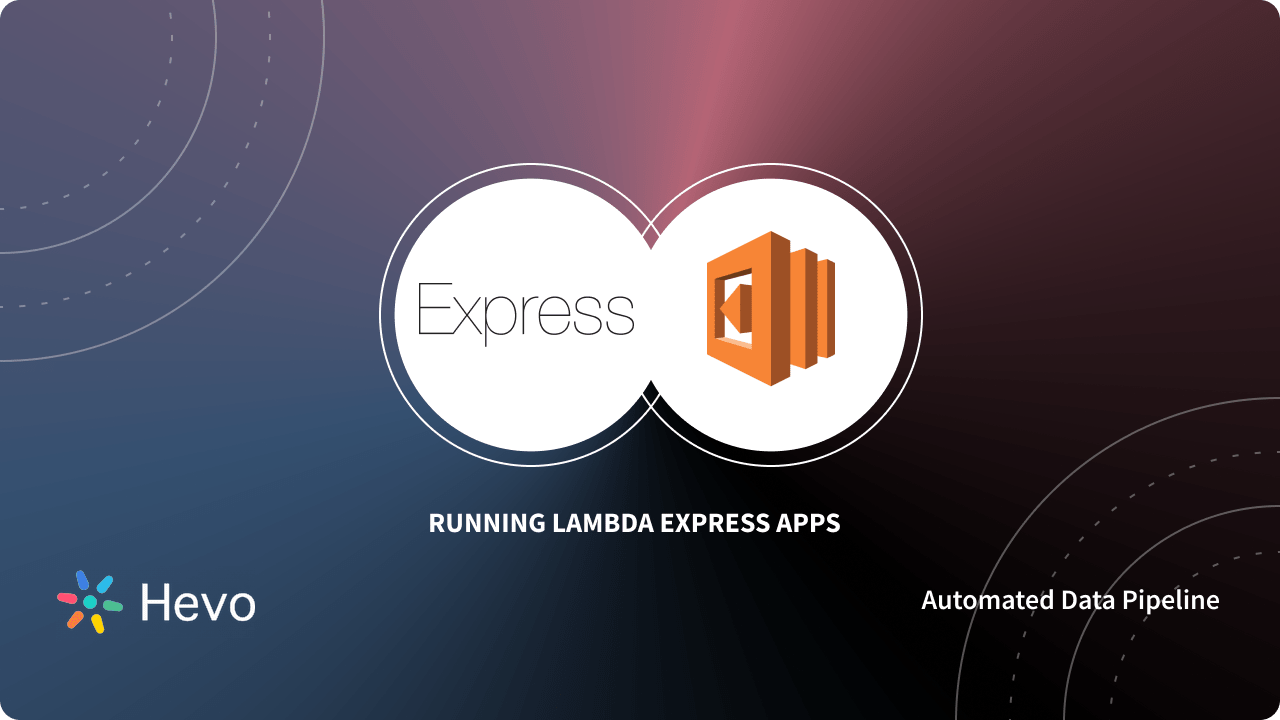Running Lambda Express Apps: Going Serverless | Hevo