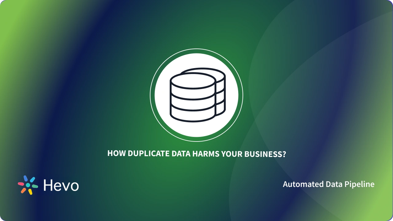 10 Reasons How Duplicate Data Harms Your Business