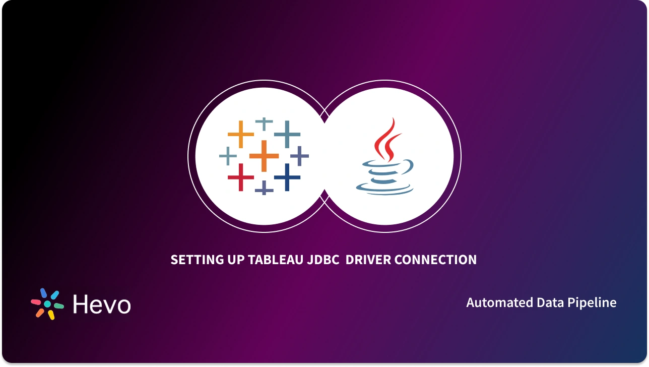 Tableau JDBC Integration: Made Easy - Learn | Hevo