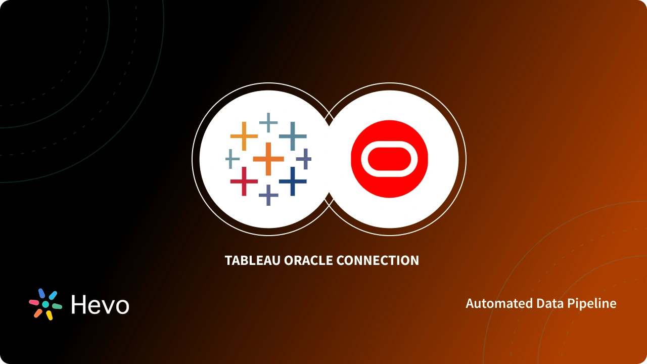 Tableau Oracle Connection: Easy Step-by-Step Explanation