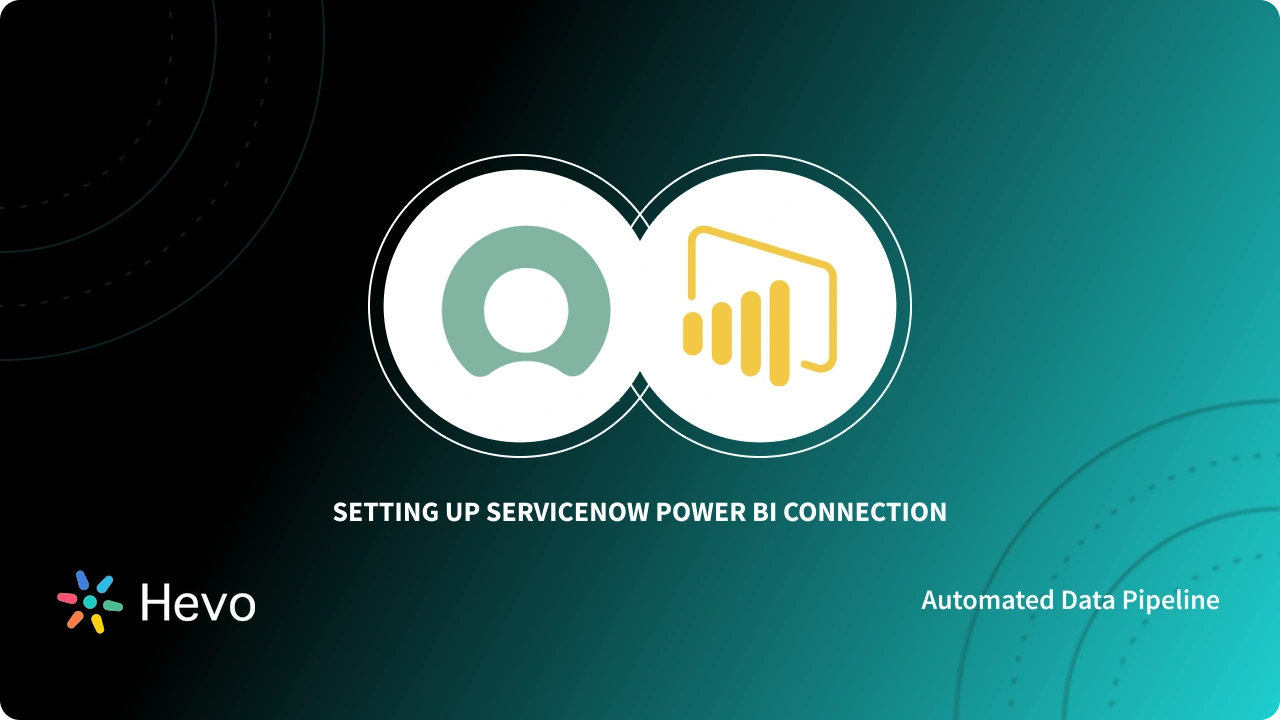 ServiceNow Power BI Integration: How to Connect & Get Started? | 2 Easy Methods