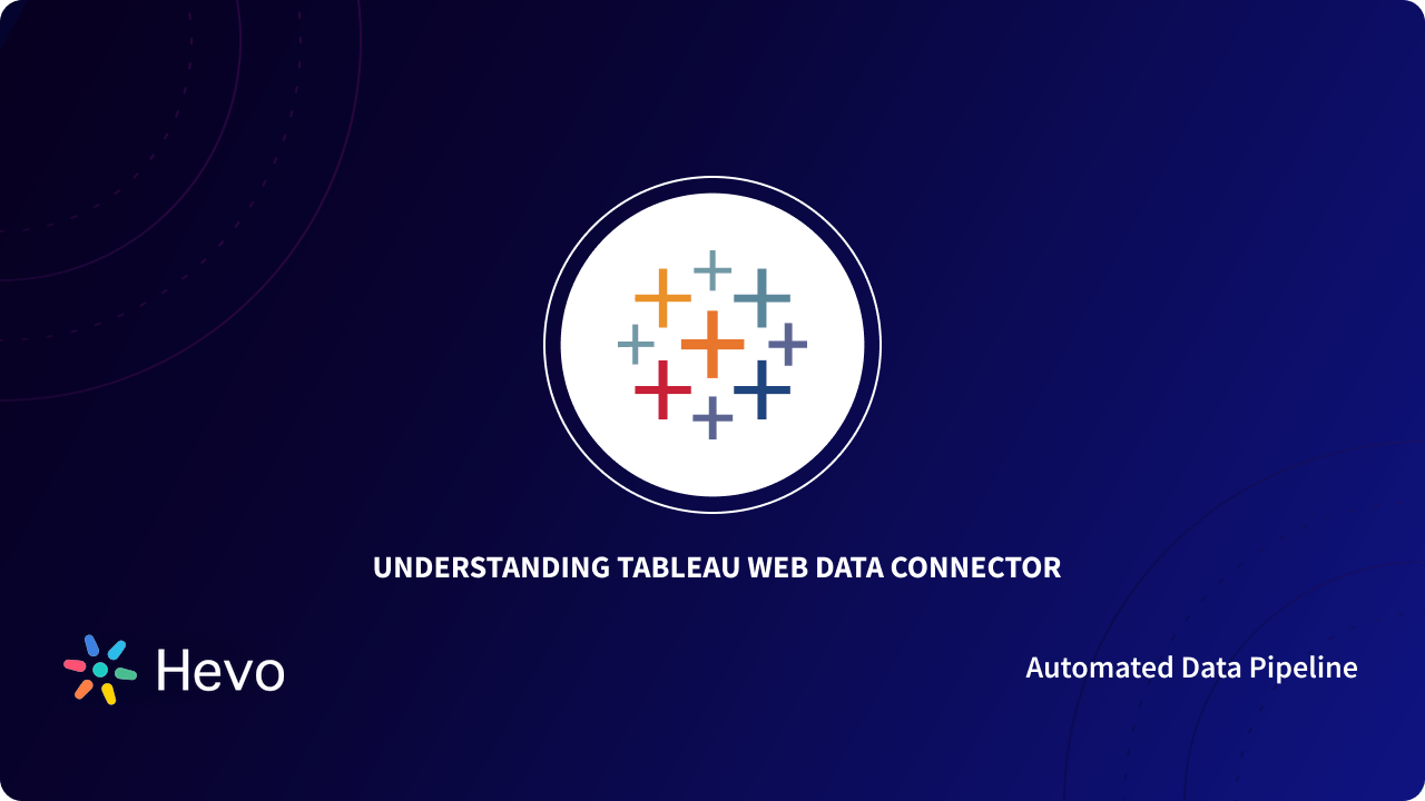 What is Tableau Web Data Connector: The Guide - Learn | Hevo