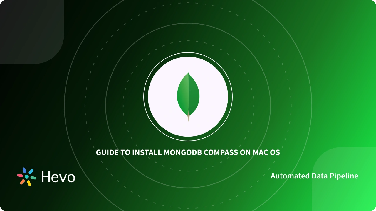 MongoDB Compass Mac OS Installation: 2 Easy Steps | Hevo