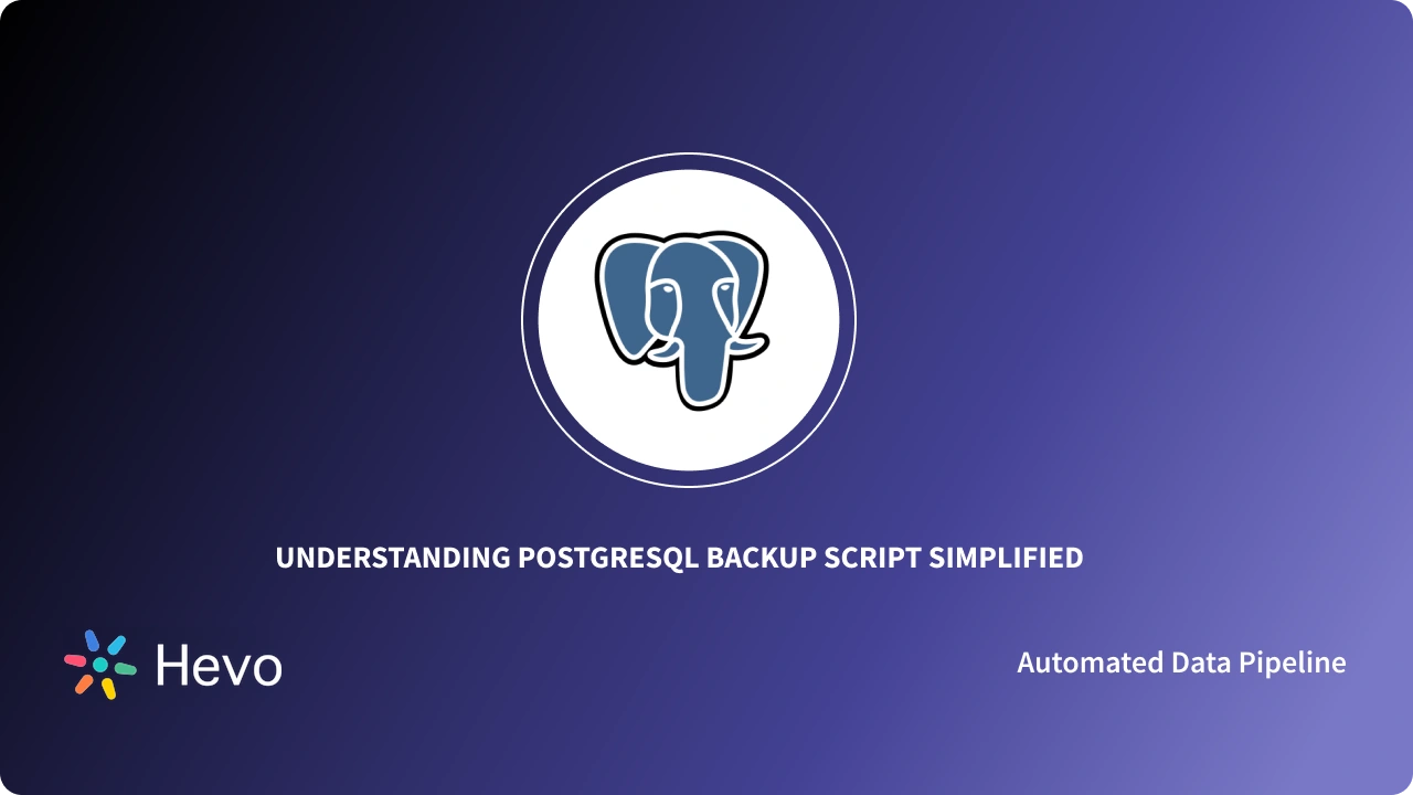 PostgreSQL Backup Script: Made Easy 101 - Learn | Hevo