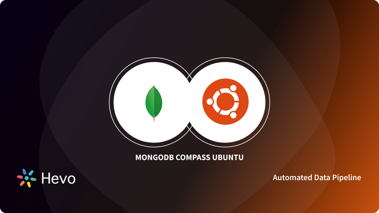 MongoDB Compass Ubuntu Installation: 5 Easy Steps | Hevo