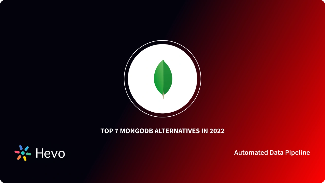 Top 7 MongoDB Alternatives in 2024: A Comprehensive List - Learn | Hevo Top 7 MongoDB Alternatives in 2024: A Comprehensive List - Learn | Hevo