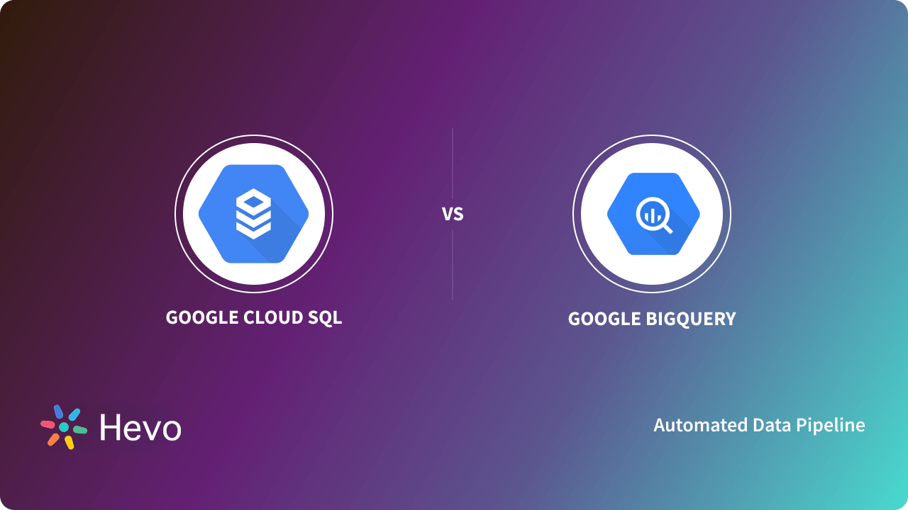 Google Cloud SQL vs BigQuery: Which One Should You Choose?