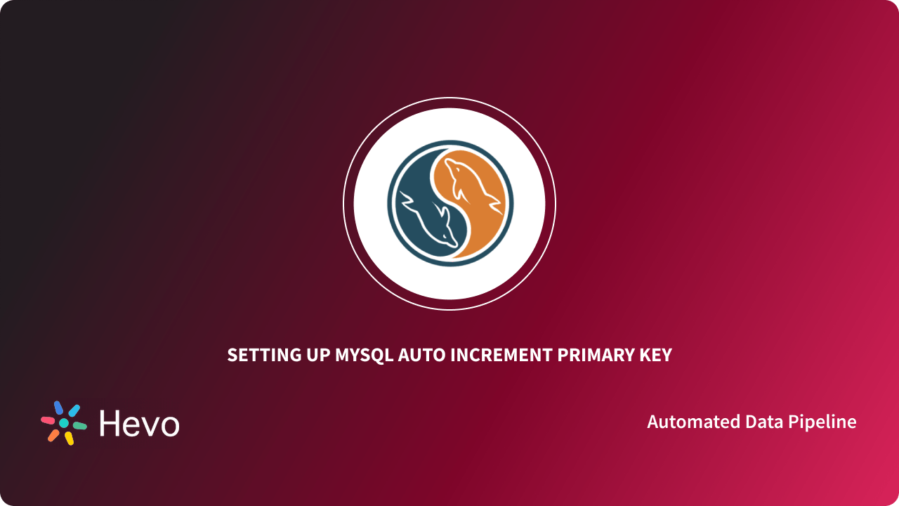 Setting up MySQL Auto Increment Primary Key 101 | Hevo