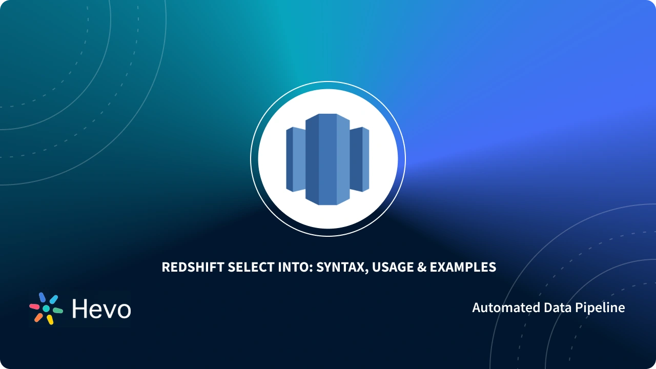 Amazon Redshift SELECT INTO | Hevo