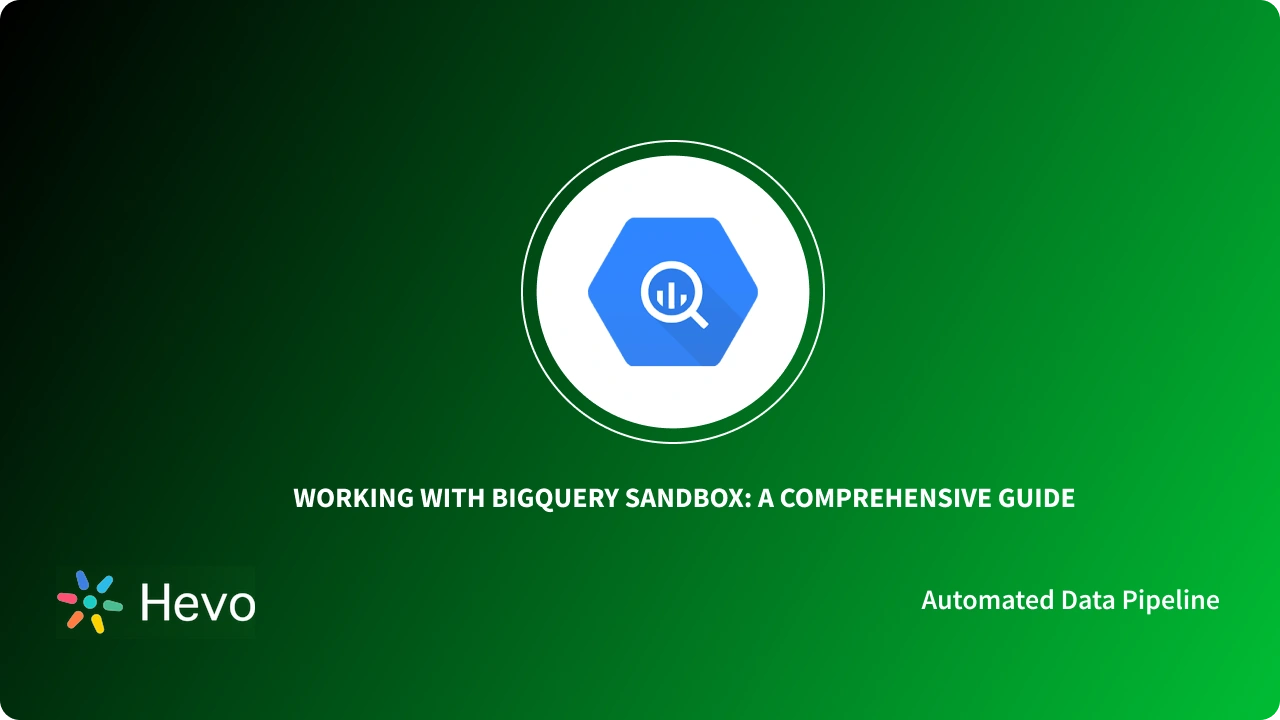 What is BigQuery Sandbox and How to Get Started with it?