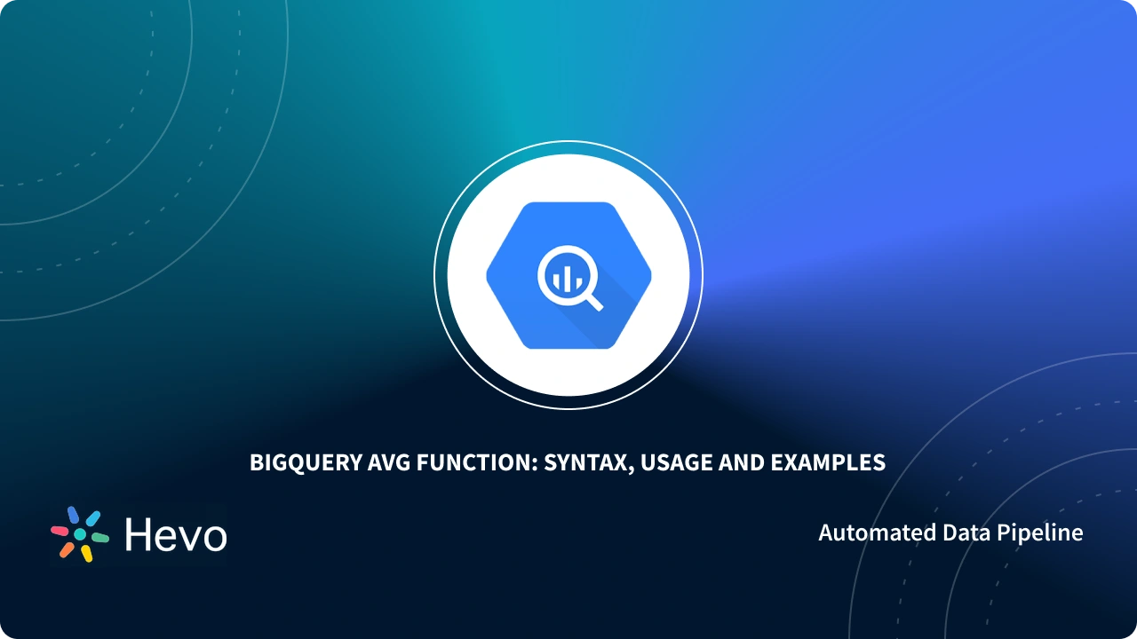 Google BigQuery AVG Function 101: Syntax, Usage & Examples Simplified