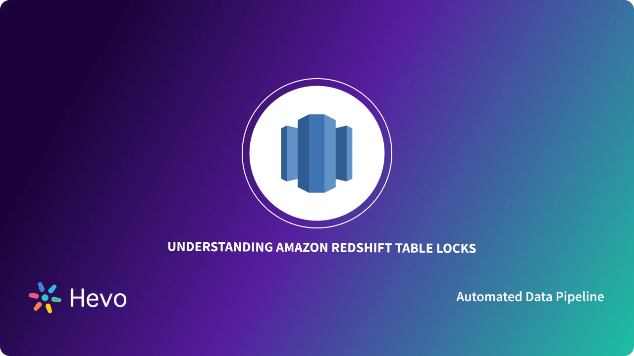 Amazon Redshift Table LOCK | Hevo