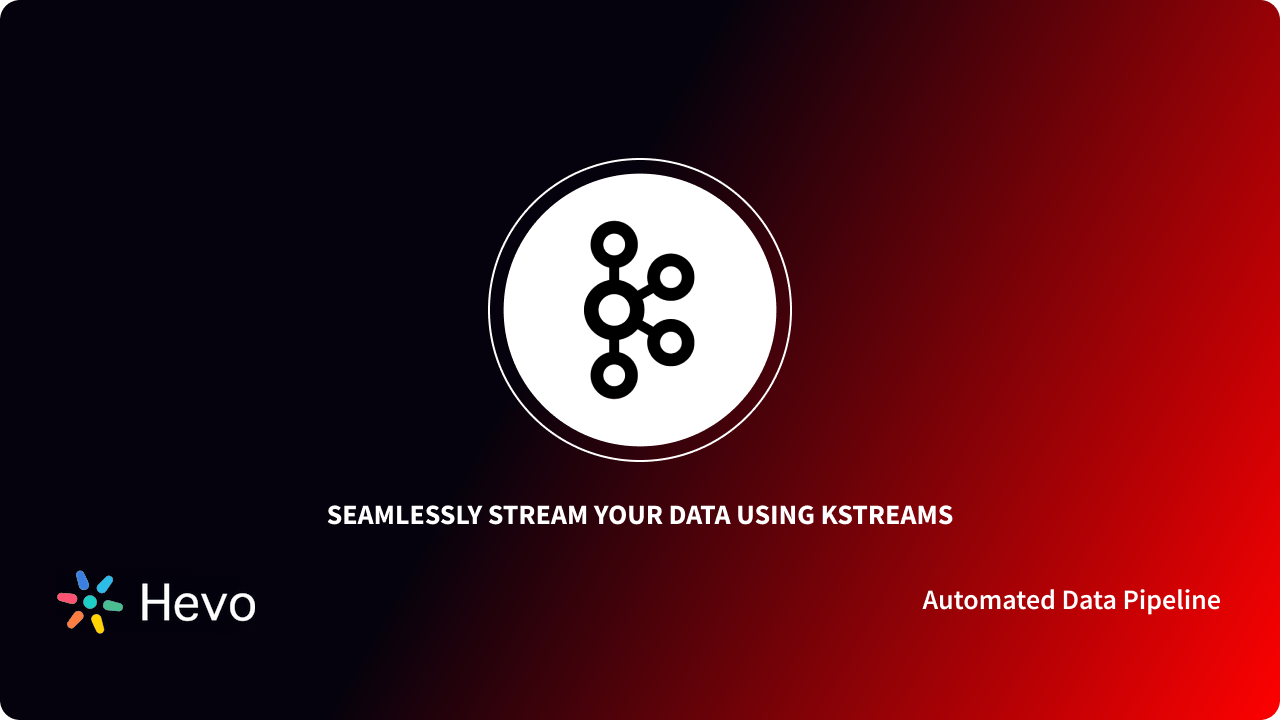 What is KStreams and How to Use it Effectively?