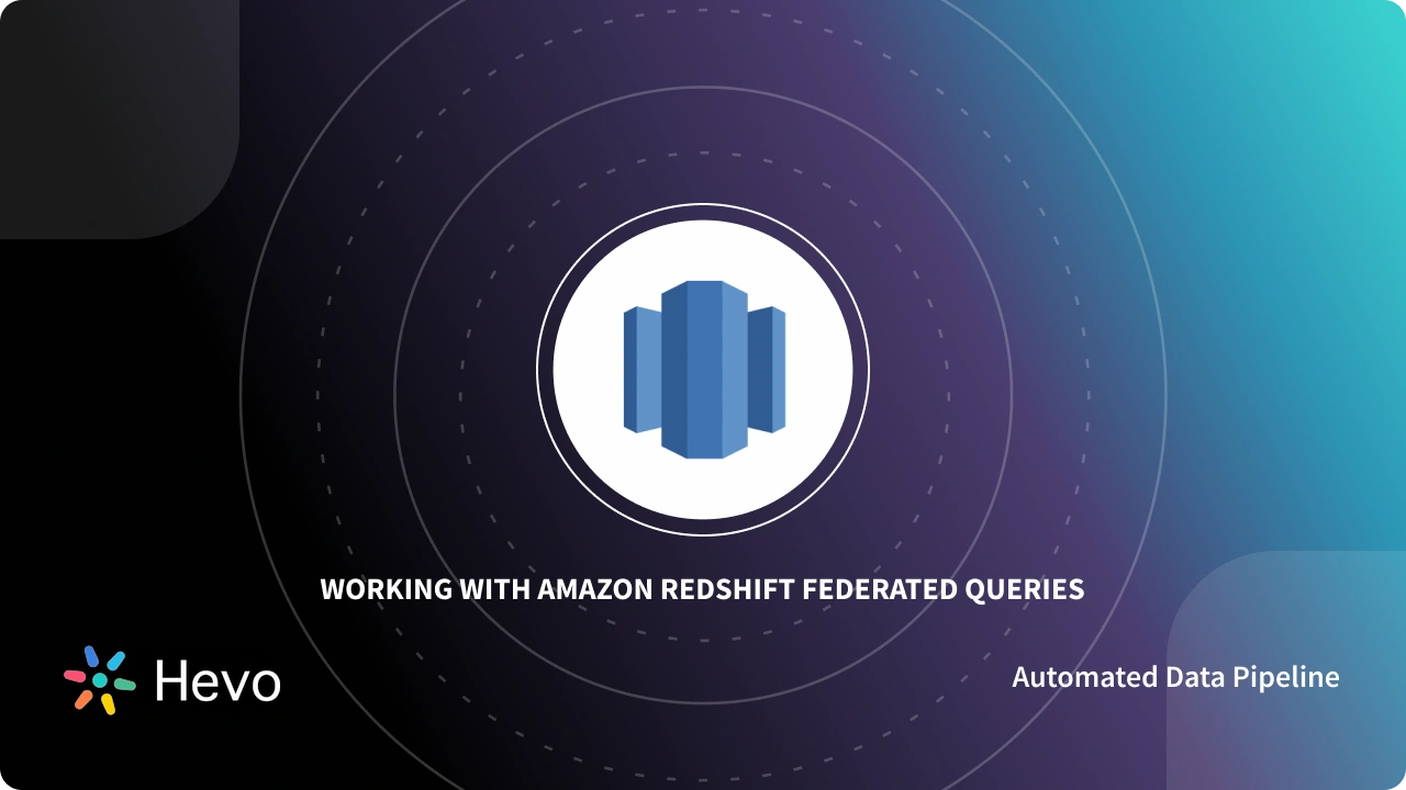 Working with Federated Query Redshift: 4 Easy Steps - Learn | Hevo