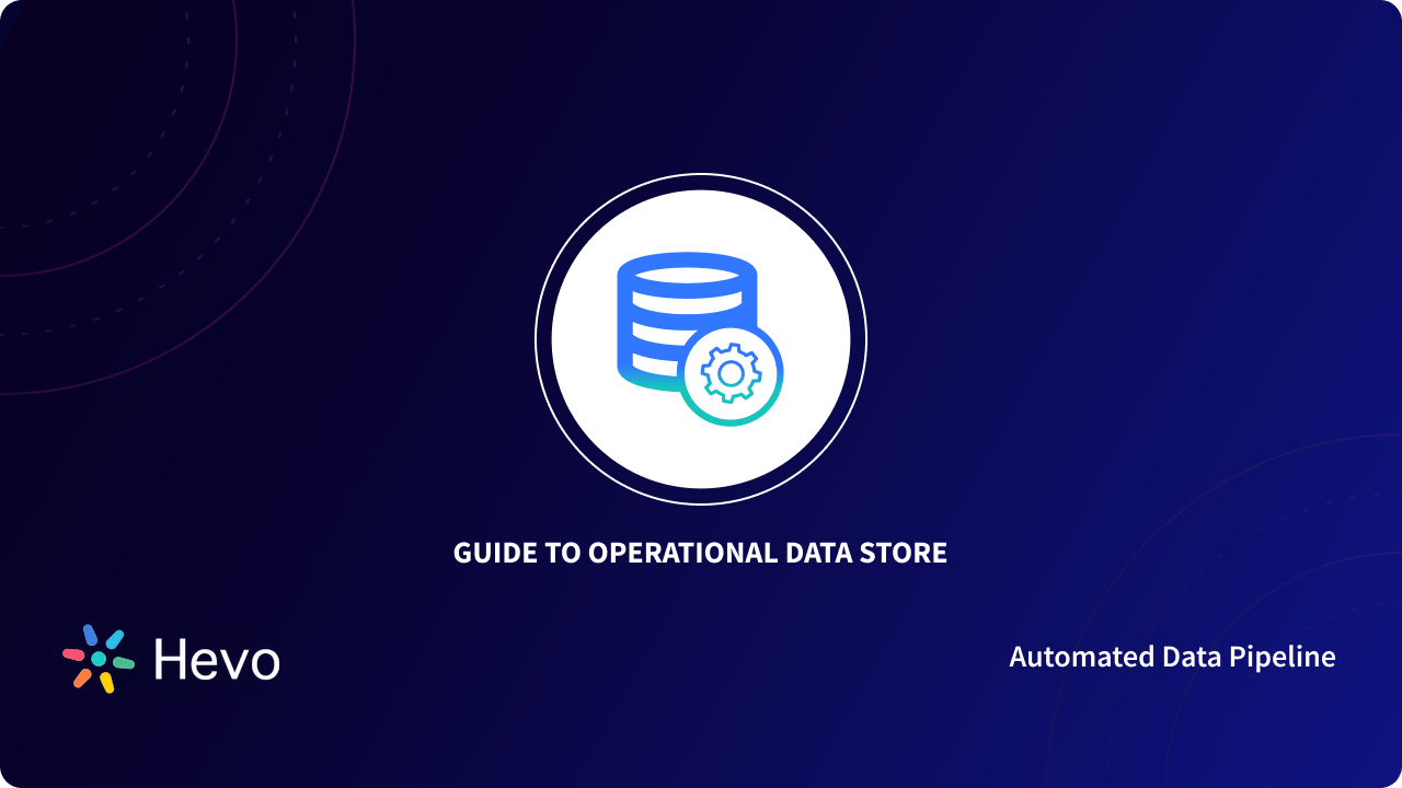 What is an Operational Data Store | Hevo