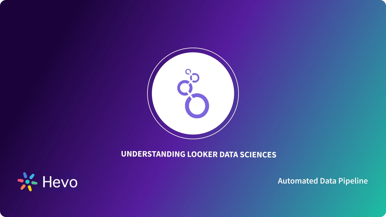 Understanding Looker Data Sciences: 6 Critical Points
