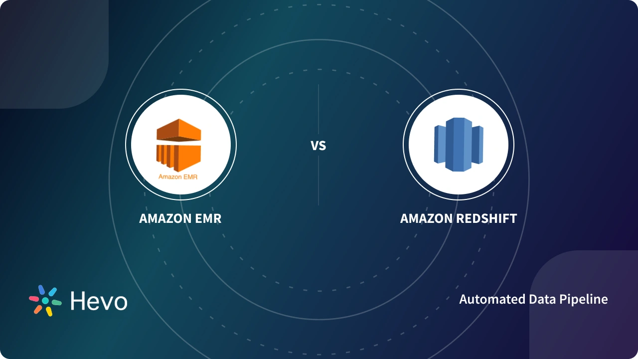 Amazon EMR vs Redshift: 5 Critical Comparisons | Hevo